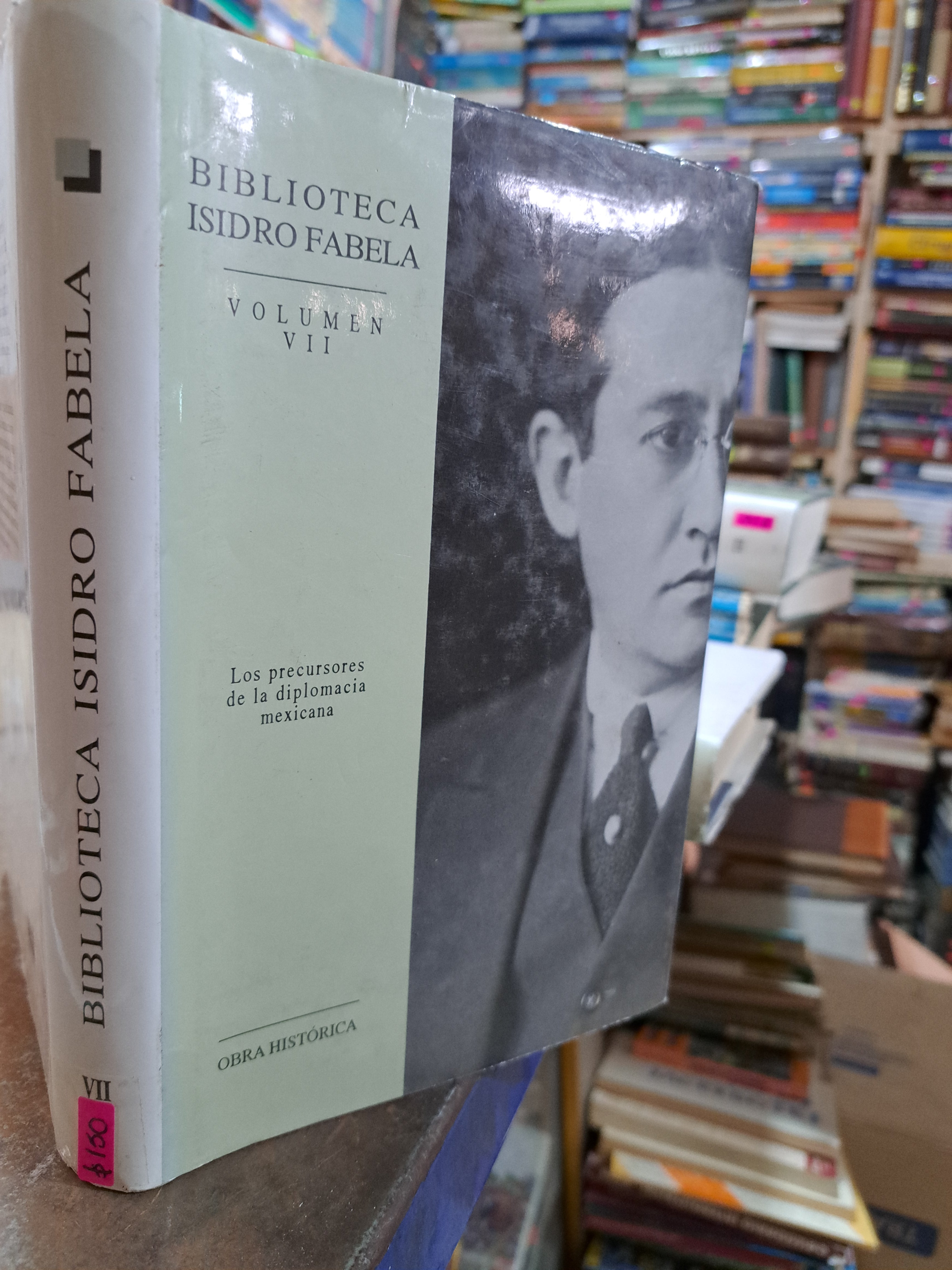 BIBLIOTECA ISIDRO FABELA VOLUMEN VII LOS PRECURSORES DE LA DIPLOMACIA ...